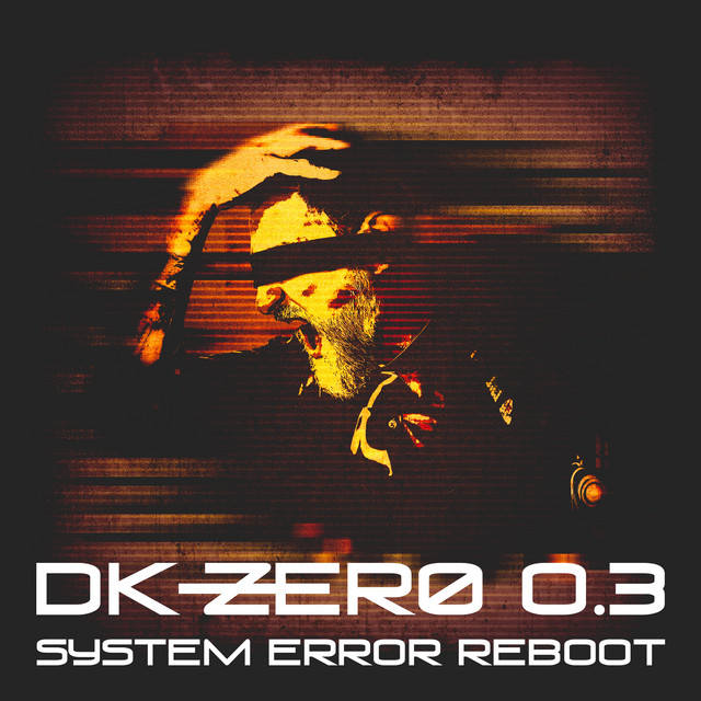 Dk-Zero 0.3 - System Error Reboot by DK-Zero (Album): Reviews, Ratings ...