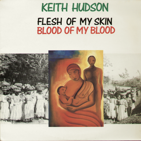 Flesh of My Skin: Blood of My Blood by Keith Hudson (Album; Atra ...