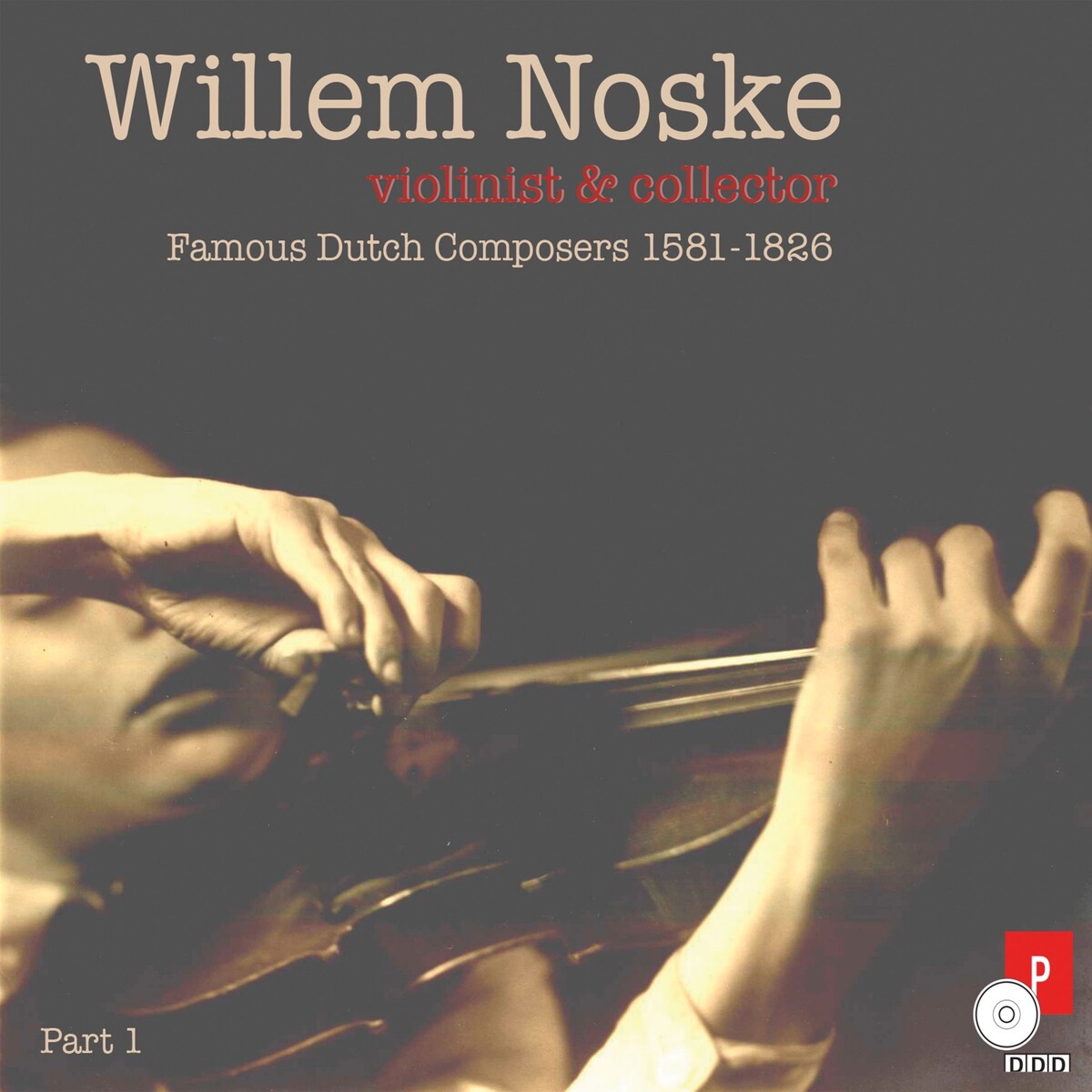 Willem Noske Part 1: Famous Dutch Composers 1581-1826 by Willem Noske ...