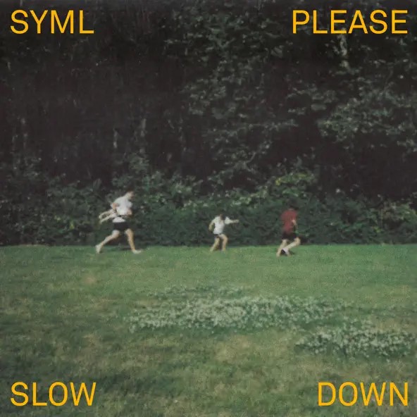 Please Slow Down by SYML (Single): Reviews, Ratings, Credits, Song list ...