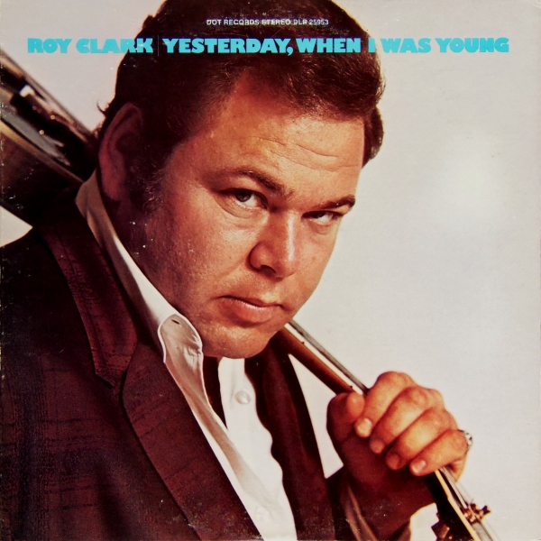 Yesterday, When I Was Young by Roy Clark (Album, Country Pop): Reviews ...