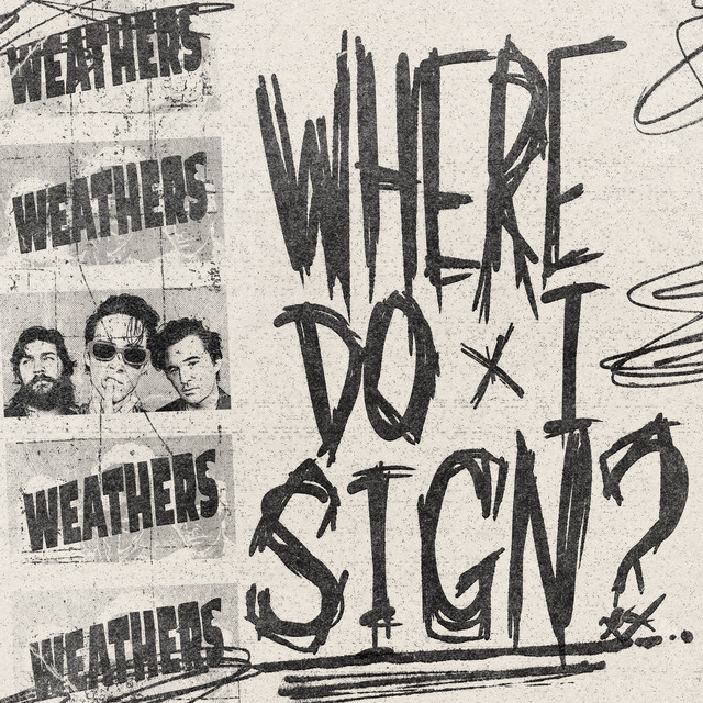 Where Do I Sign? by Weathers (Single): Reviews, Ratings, Credits, Song ...
