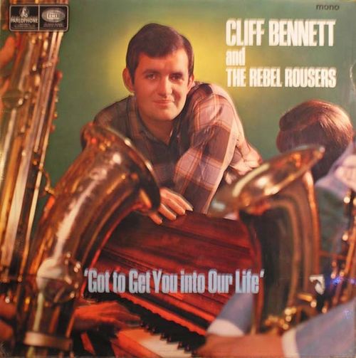 Got to Get You Into Our Life by Cliff Bennett & The Rebel Rousers ...