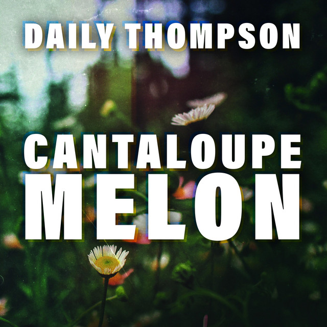 Cantaloupe Melon by Daily Thompson (Single): Reviews, Ratings, Credits ...