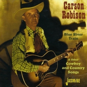 Blue River Train & Other Cowboy & Country Songs by Carson Robison ...