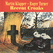 Recent Croaks by Martin Klapper - Roger Turner (Album, Free ...