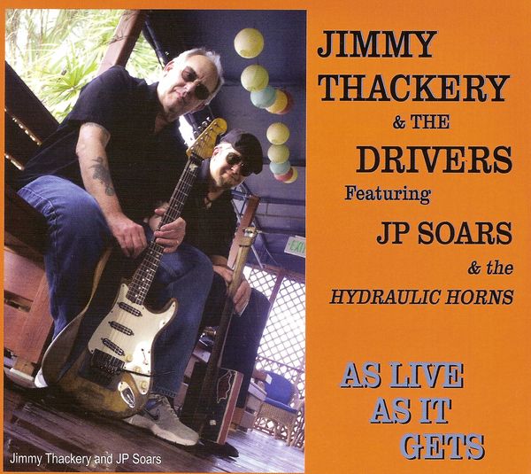 As Live As It Gets by Jimmy Thackery & The Drivers featuring JP Soars ...