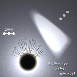 The Windows Are Open and My Hands Are Cold by Echion (Single): Reviews ...