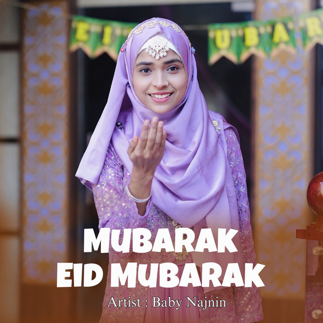 Mubarak Eid Mubarak by Baby Najnin (Single, Nasheed): Reviews, Ratings, Credits, Song list ...