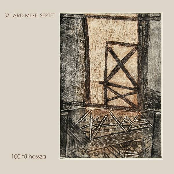 100 tű hossza by Szilárd Mezei Septet (Album, Avant-Garde Jazz ...