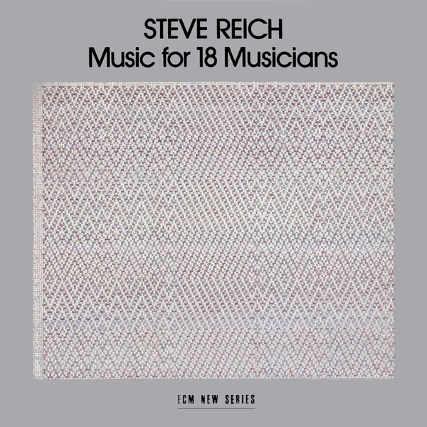 Music for 18 Musicians by Steve Reich and Musicians (Album; ECM New ...
