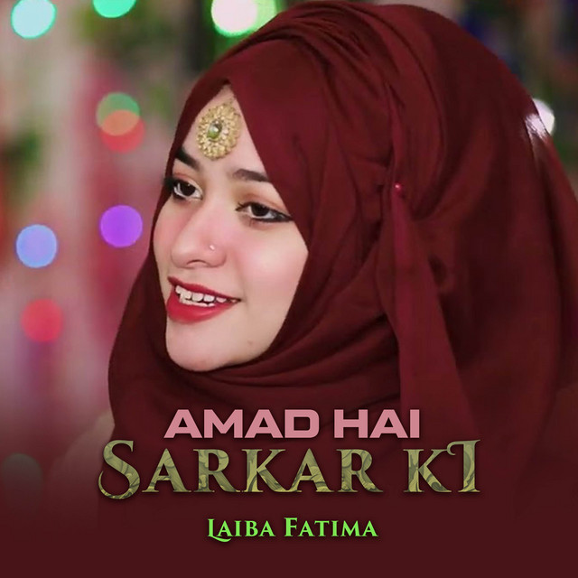 Amad Hai Sarkar Ki by Laiba Fatima (Single, Nasheed): Reviews, Ratings, Credits, Song list ...