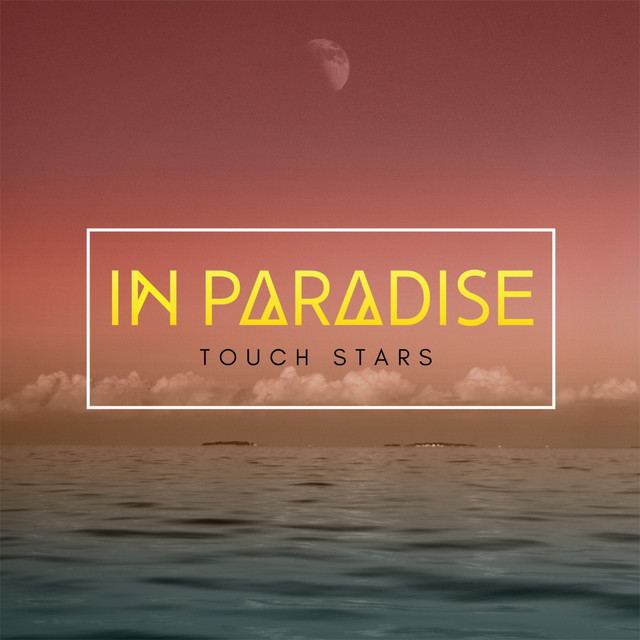 Touch Stars by In Paradise (Single): Reviews, Ratings, Credits, Song ...