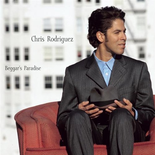 Beggar's Paradise by Chris Rodriguez (Album): Reviews, Ratings, Credits ...