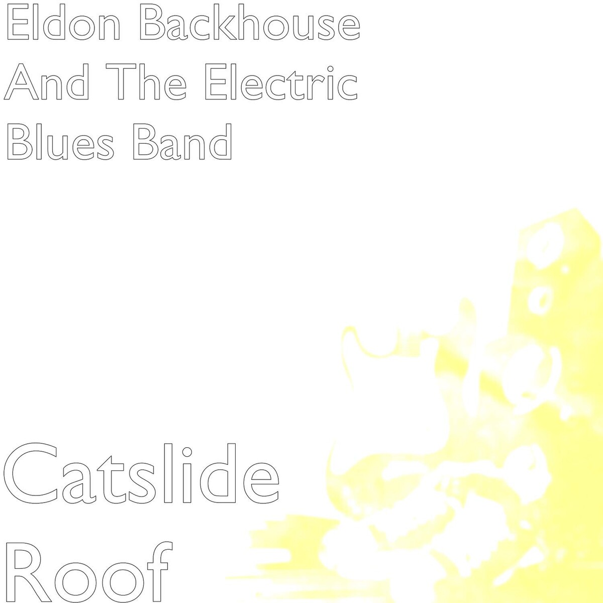 Catslide Roof by Eldon Backhouse and The Electric Blues Band (Album ...