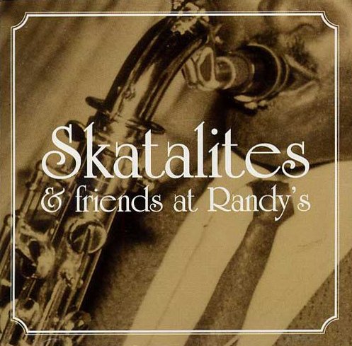 Skatalites & Friends at Randy's by Skatalites & Friends (Compilation ...
