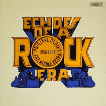 Echoes of a Rock Era - The Middle Years 1958 - 1960 by Various Artists ...