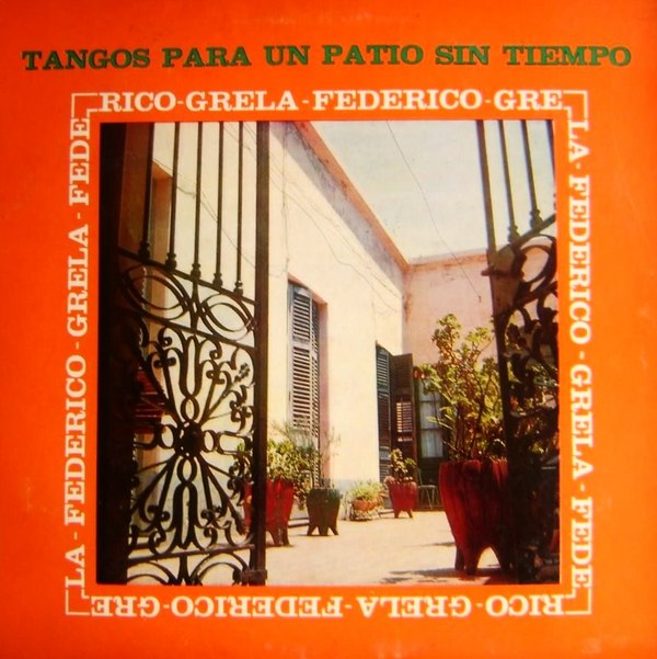 Tangos para un patio sin tiempo by Leopoldo Federico & Roberto Grela ...