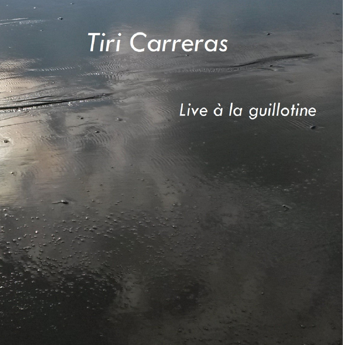 Live à La Guillotine by Tiri Carreras (Album; n/a; n/a): Reviews ...