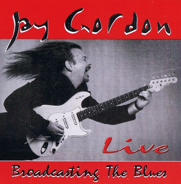 Broadcasting the Blues Live by Jay Gordon (Album, Electric Blues ...