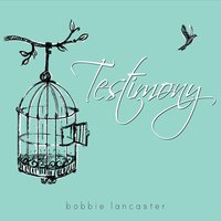 Testimony by Bobbie Lancaster (Album): Reviews, Ratings, Credits, Song ...