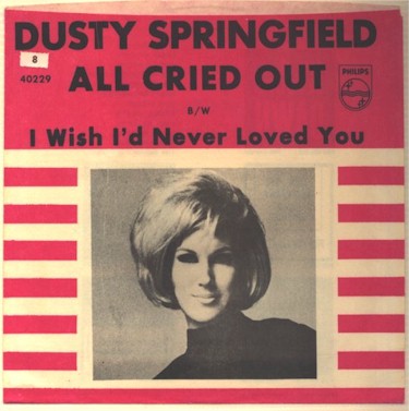 All Cried Out / I Wish I'd Never Loved You by Dusty Springfield (Single ...