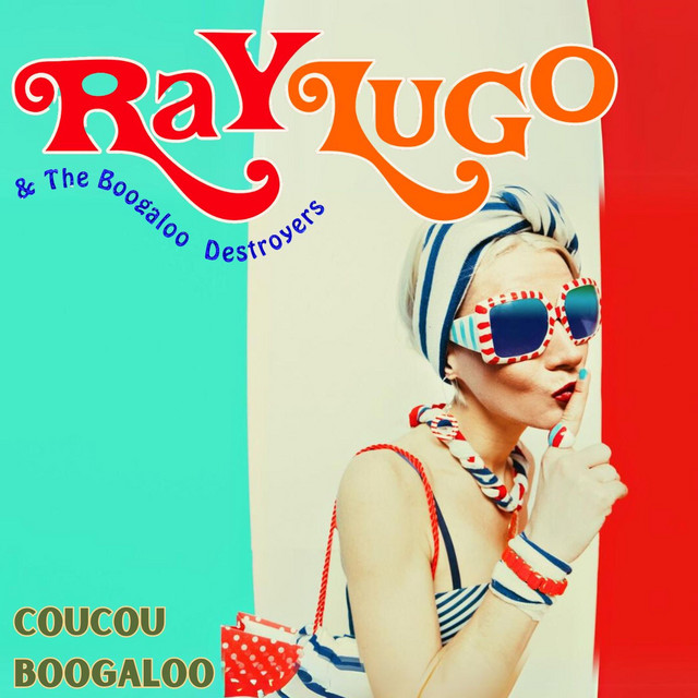 Coucou Boogaloo by Ray Lugo & The Boogaloo Destroyers (Album, Boogaloo): Reviews, Ratings ...