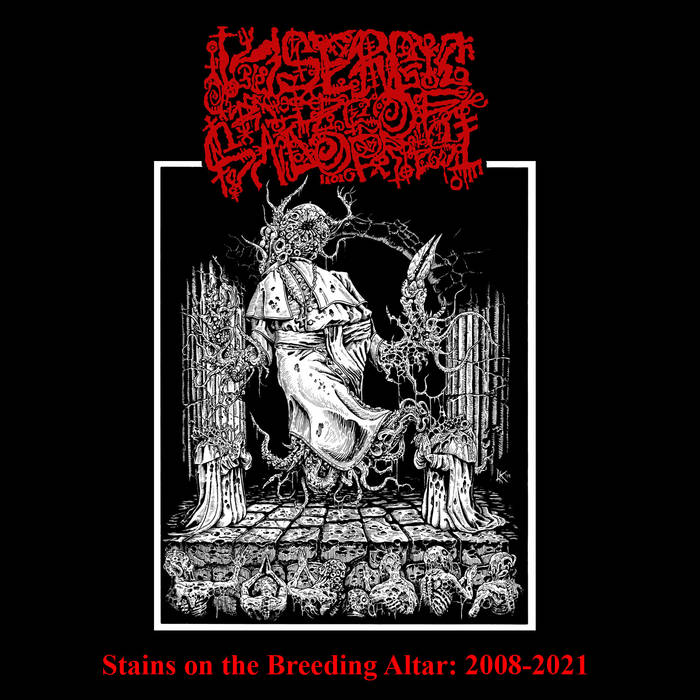 Stains on the Breeding Altar: 2008-2021 by Lysergic Rites of Sadopriest ...
