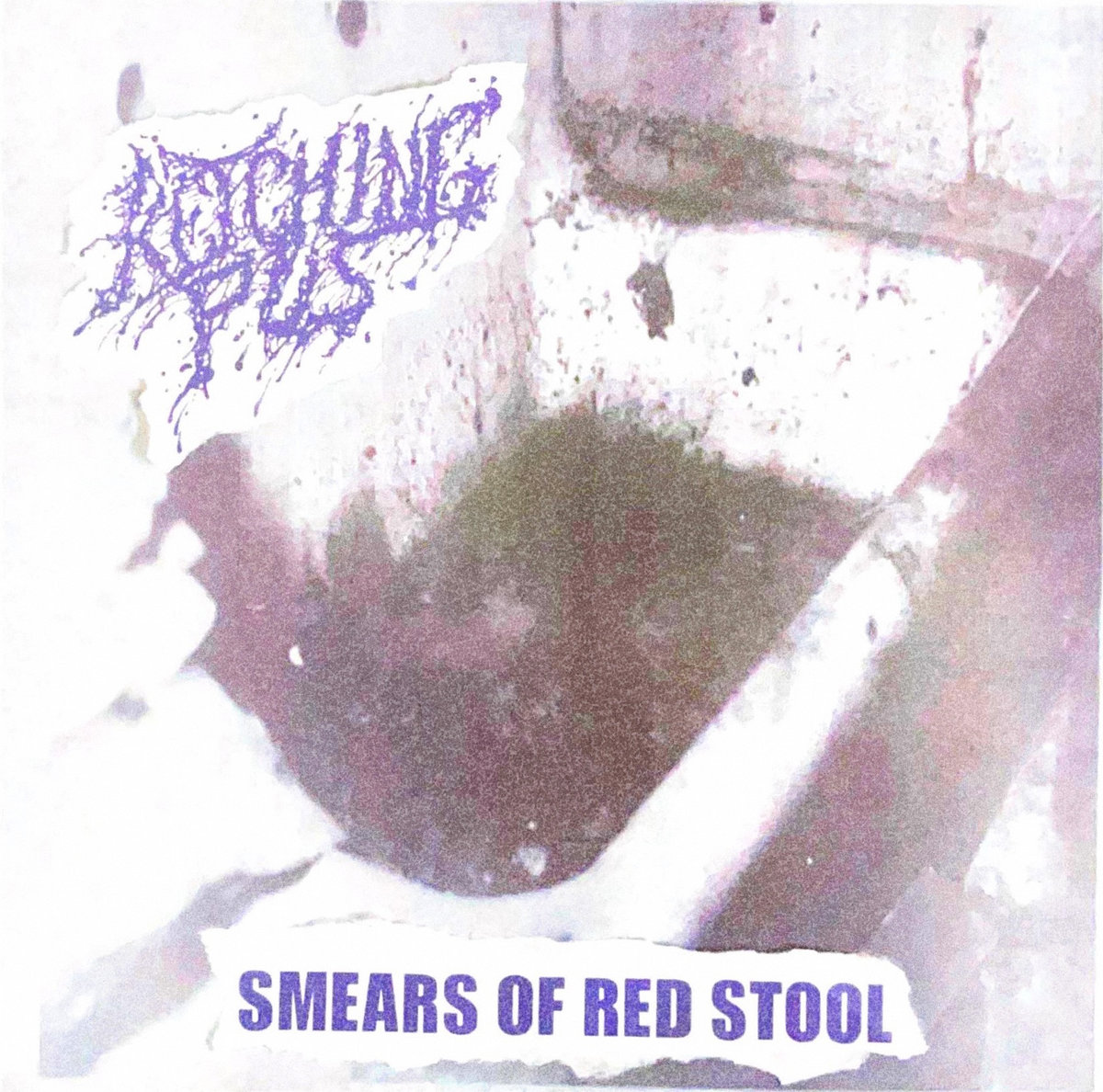Smears of Red Stool by Retching Pus (EP, Goregrind): Reviews, Ratings ...