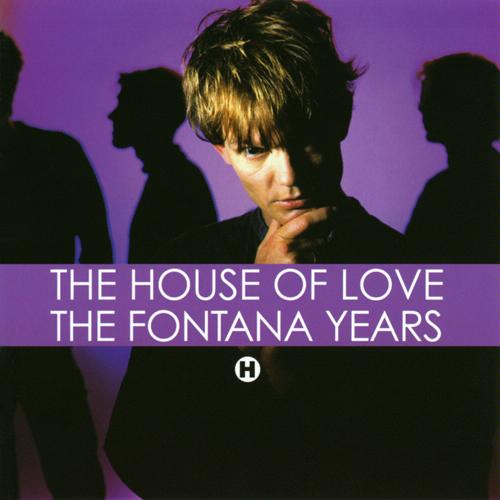 The Fontana Years by The House of Love (Compilation, Jangle Pop ...