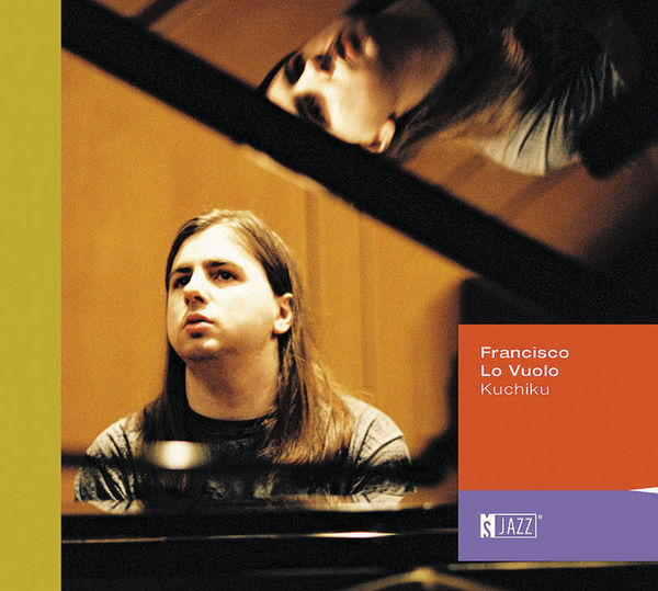 Kuchiku by Francisco Lo Vuolo (Album, Jazz): Reviews, Ratings, Credits ...