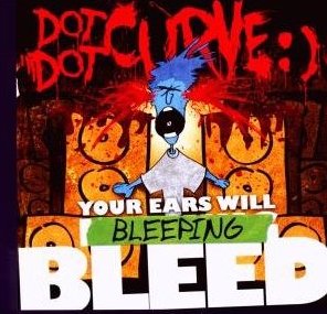 Reviews of Your Ears Will Bleeping Bleed by Dot Dot Curve :) (Album ...