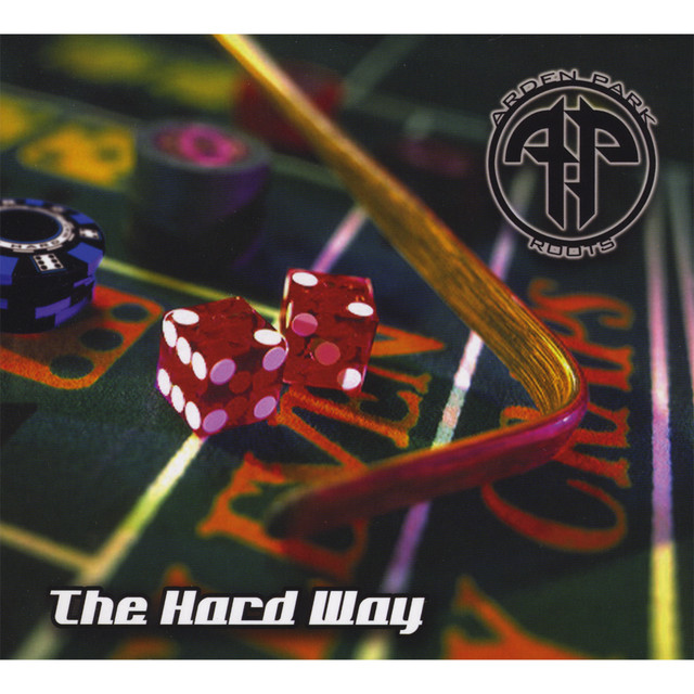 The Hard Way by Arden Park Roots (Album): Reviews, Ratings, Credits ...