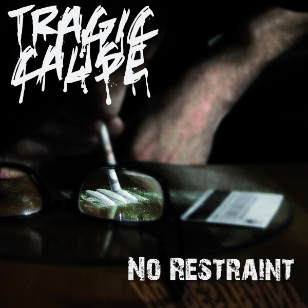 No Restraint by Tragic Cause (Album): Reviews, Ratings, Credits, Song ...
