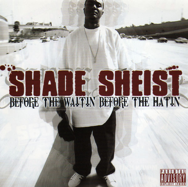 Before the Waitin' Before the Hatin' by Shade Sheist (Album, Gangsta ...