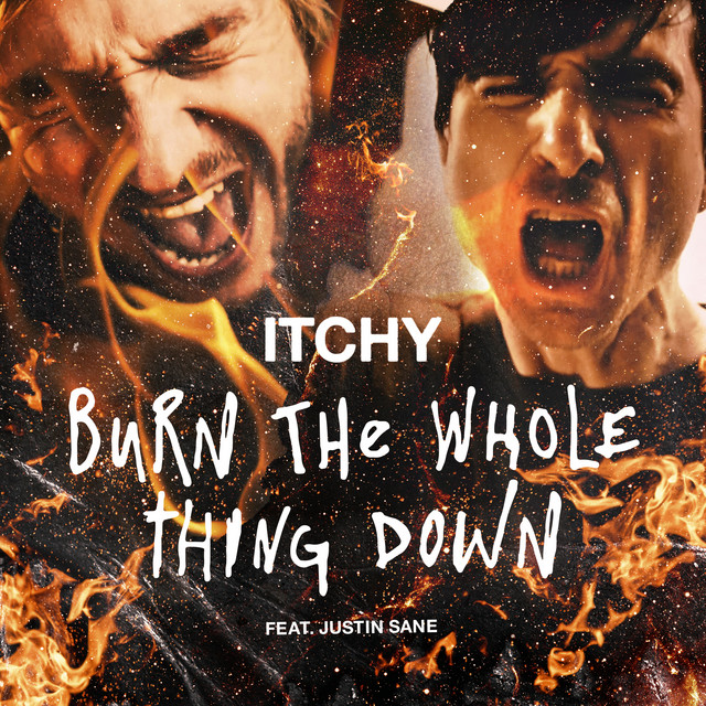 Burn the Whole Thing Down by Itchy (Single): Reviews, Ratings, Credits ...