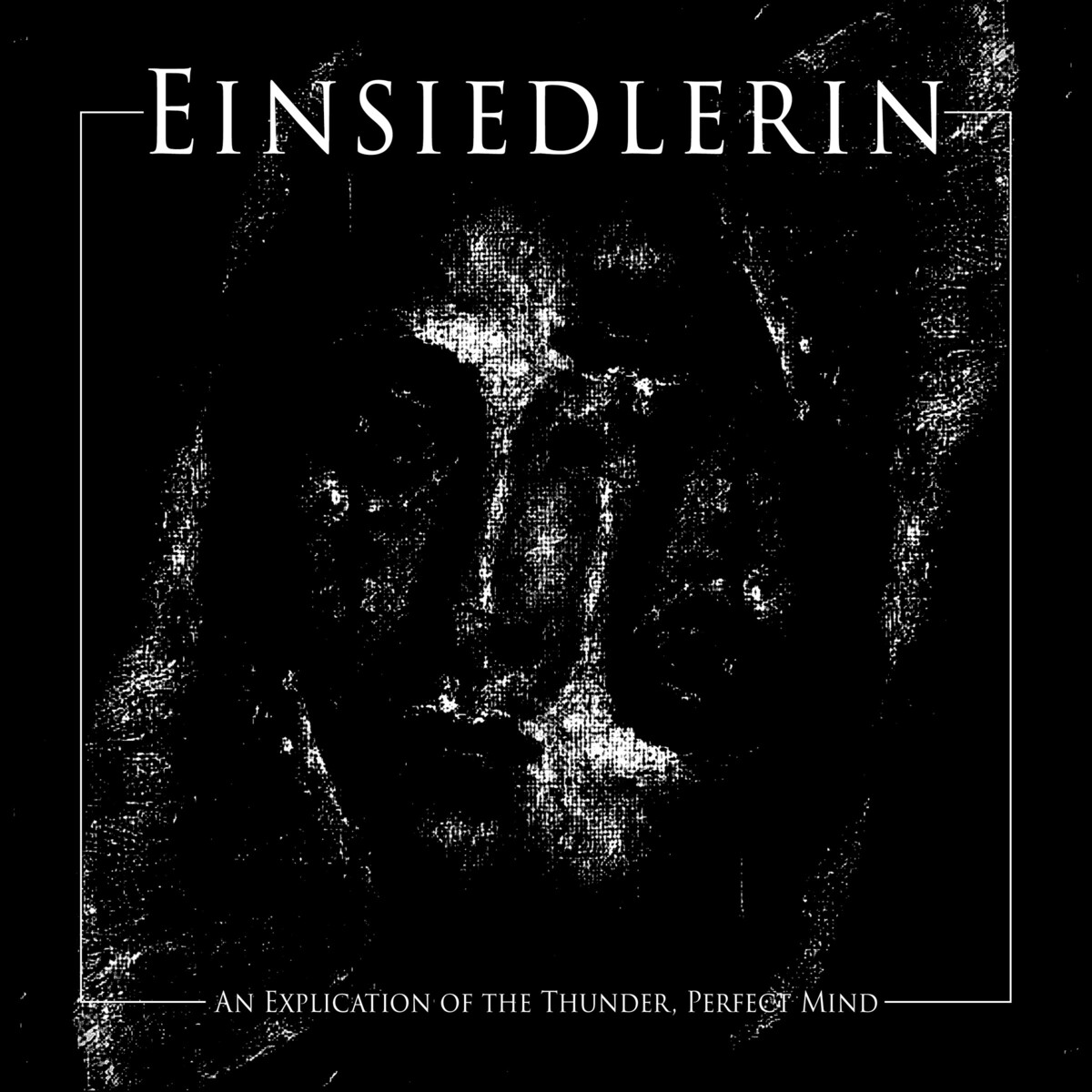An Explication of the Thunder, Perfect Mind by Einsiedlerin (Additional ...