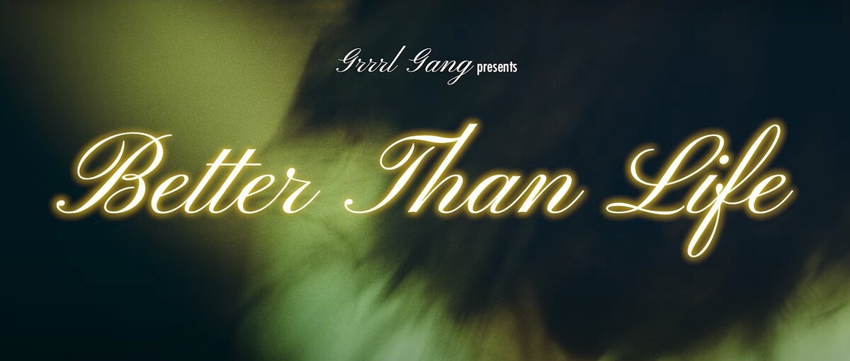 Better Than Life by Grrrl Gang (Music video): Reviews, Ratings, Credits ...
