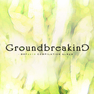 Groundbreaking -BOF2010 COMPILATION ALBUM- by Various Artists ...