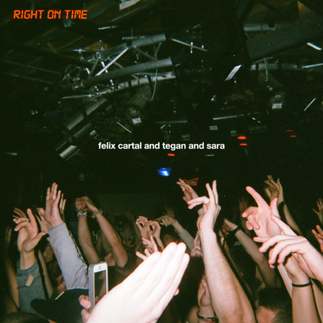 Right on Time by Felix Cartal & Tegan and Sara (Single): Reviews, Ratings, Credits, Song list ...