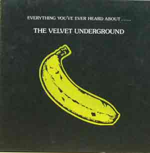 Everything You've Ever Heard About ....... The Velvet Underground by The Velvet Underground ...