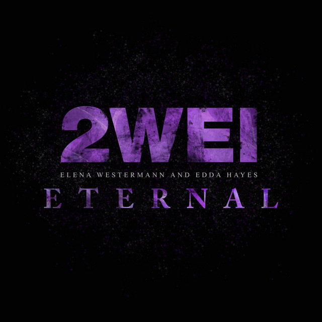 Eternal by 2WEI, Elena Westermann & Edda Hayes (Single): Reviews ...