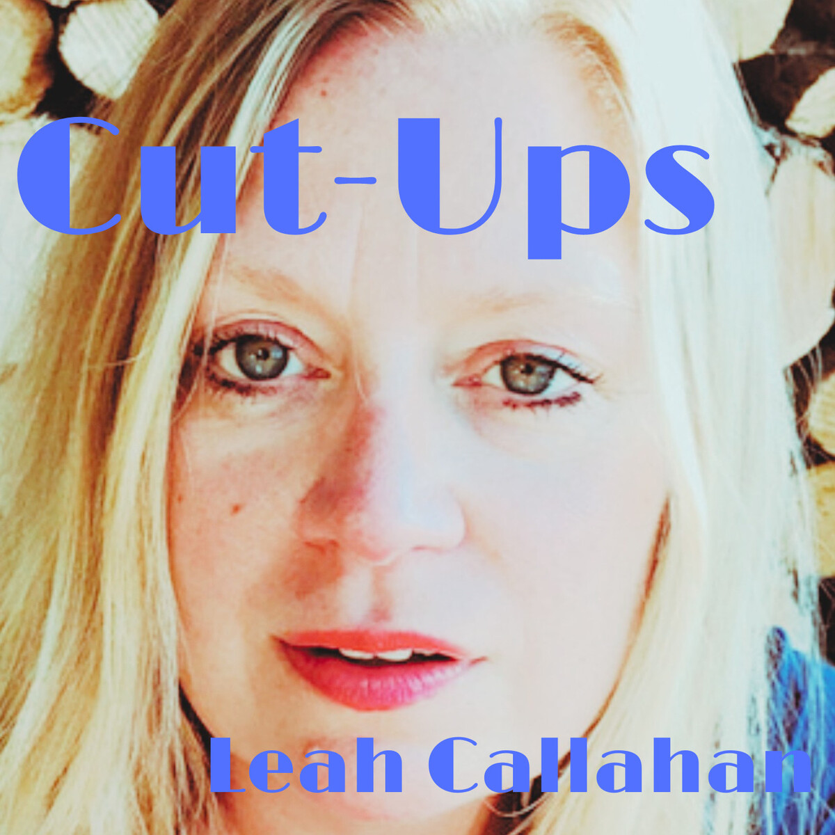 Cut-Ups by Leah Callahan (Album): Reviews, Ratings, Credits, Song list ...