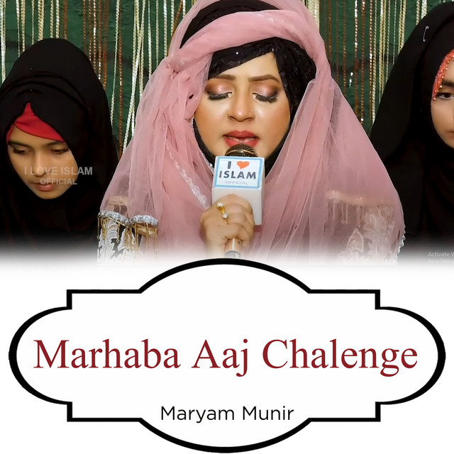Marhaba Aaj Chalenge by Maryam Munir (Single, Nasheed): Reviews, Ratings, Credits, Song list ...