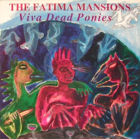 Lists with Viva Dead Ponies by The Fatima Mansions (Album, Art Pop ...