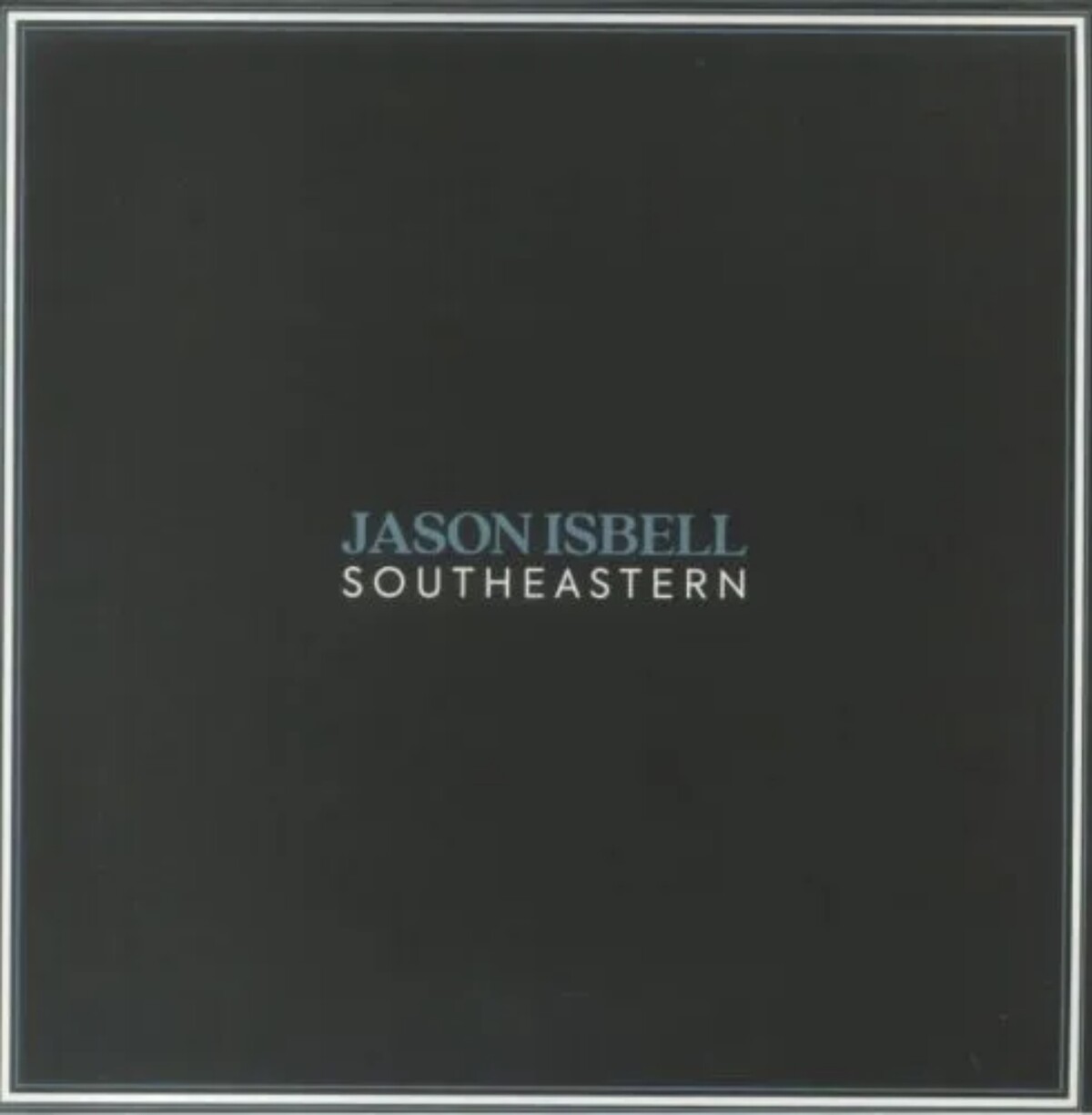 Southeastern by Jason Isbell (Album; Southeastern; SER99841-10DX ...