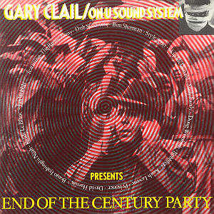 End of the Century Party by Gary Clail & On-U Sound System (Album; On-U ...