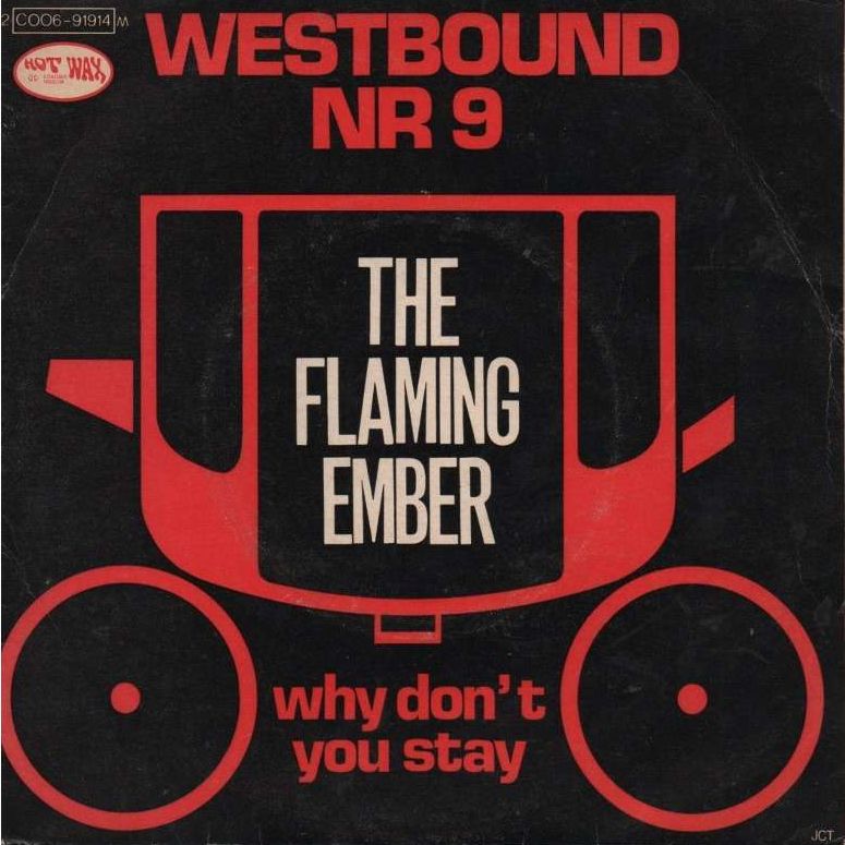 Westbound Nr. 9 / Why Don't You Stay by Flaming Ember (Single; Hot Wax ...