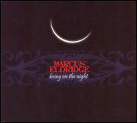 Bring on the Night by Marcus Eldridge (Album): Reviews, Ratings, Credits, Song list - Rate Your ...