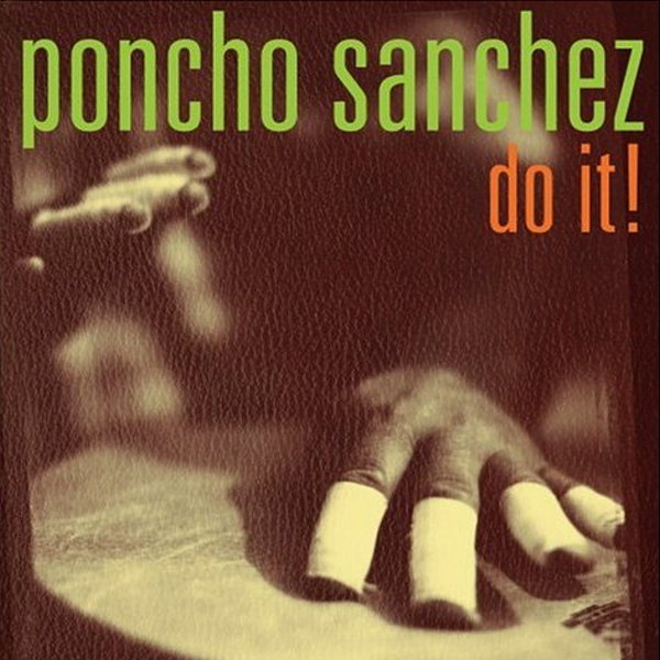 Do It! by Poncho Sanchez (Album, Latin Jazz): Reviews, Ratings, Credits ...